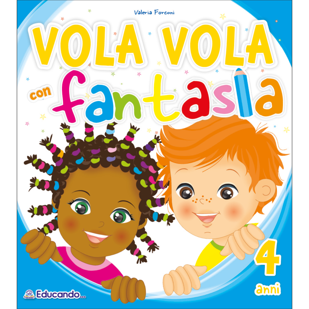 VOLA VOLA con FANTASIA - 4 anni con allegato L'APETTA FANTASIA - Educando Libri
